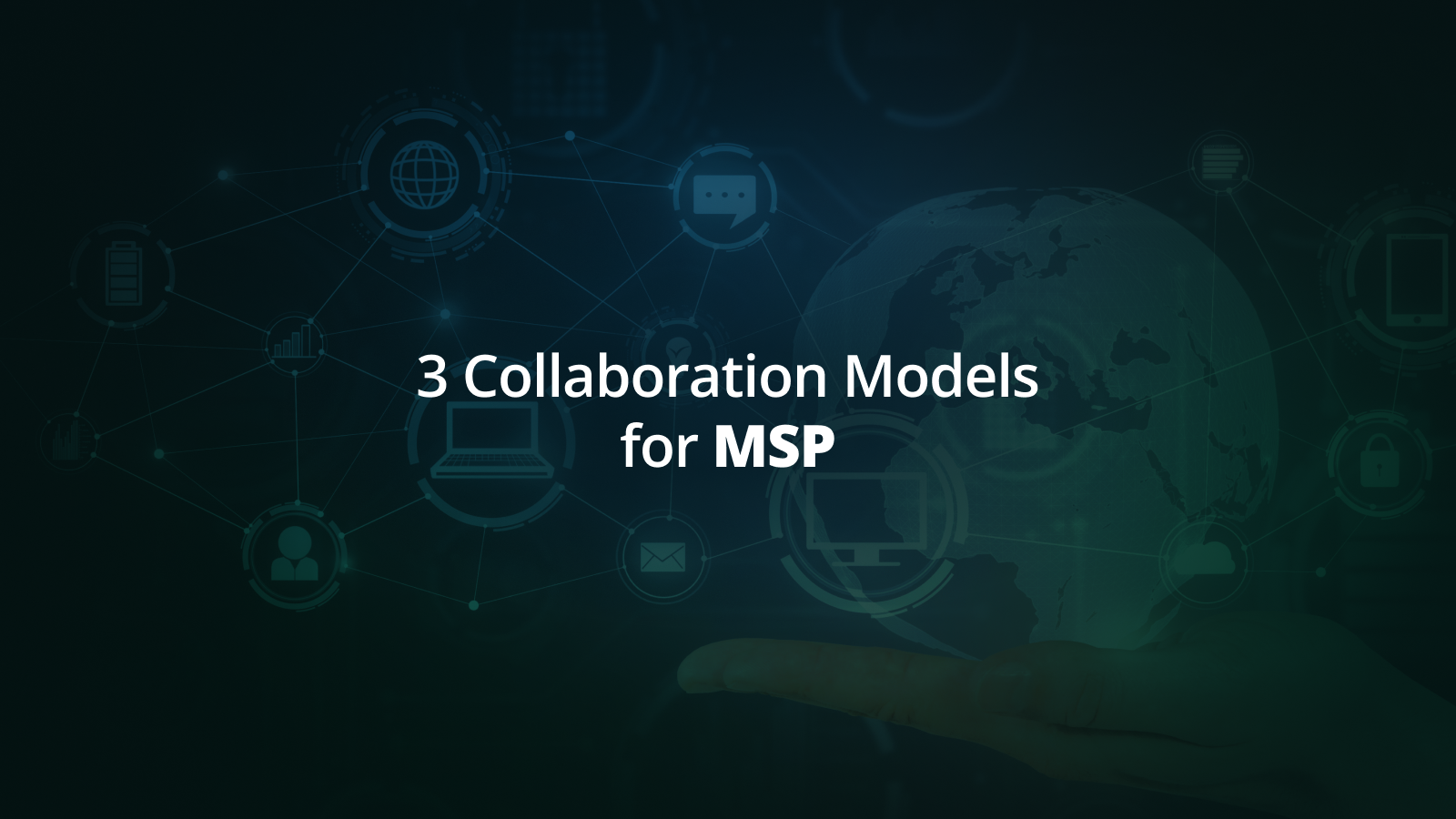 Discover the Ideal Collaboration Model with MSPs for Your Business